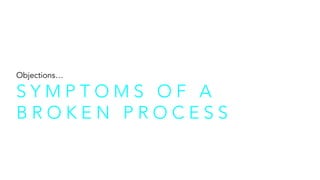 Objections... Symptoms of a Broken Process | PDF