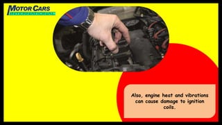 Symptoms of a Faulty Ignition Coil in your Vehicle | PPTX | Auto Repair | Automotive