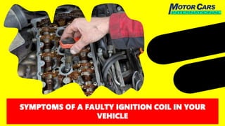 Symptoms of a Faulty Ignition Coil in your Vehicle | PPT