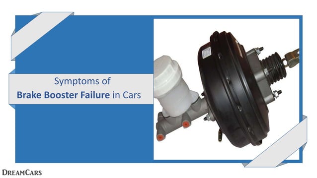Symptoms of Brake Booster Failure in Cars | PPTX