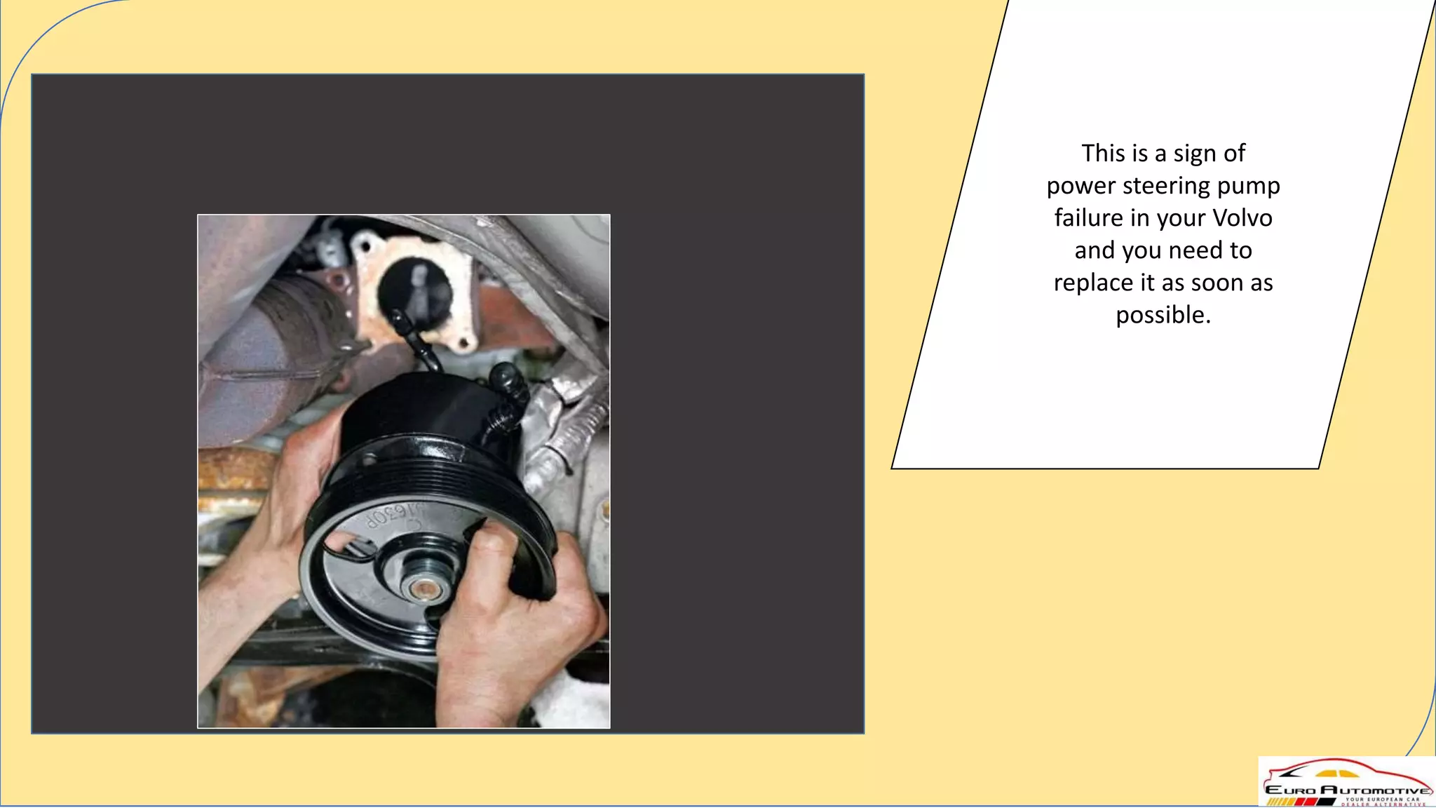 Symptoms of power steering pump failure in volvo | PPTX