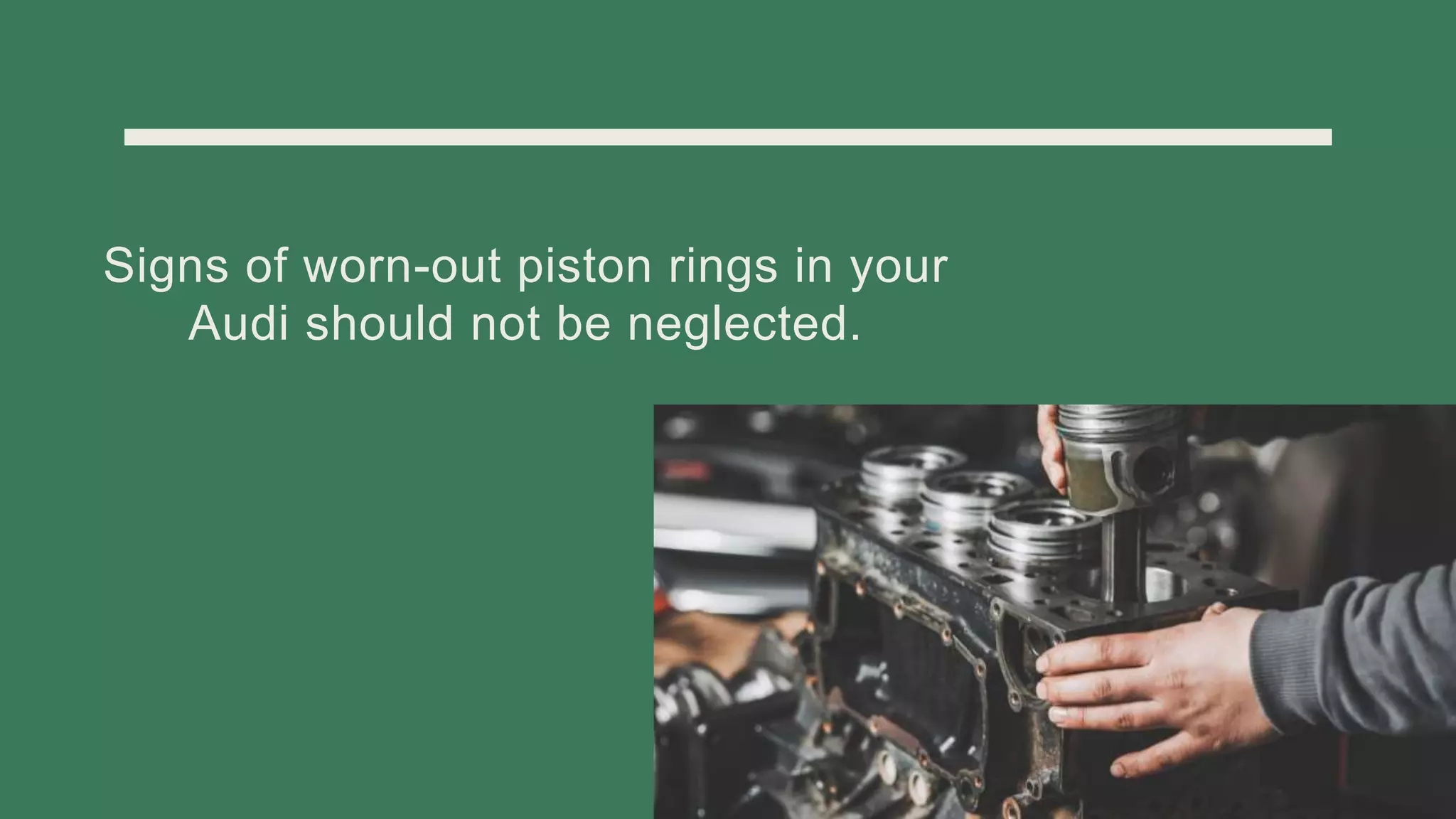 Symptoms of Worn Out Piston Rings in an Audi | PPTX