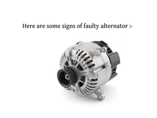 Symptoms to Know Whether Your Alternator is Faulty | PPT
