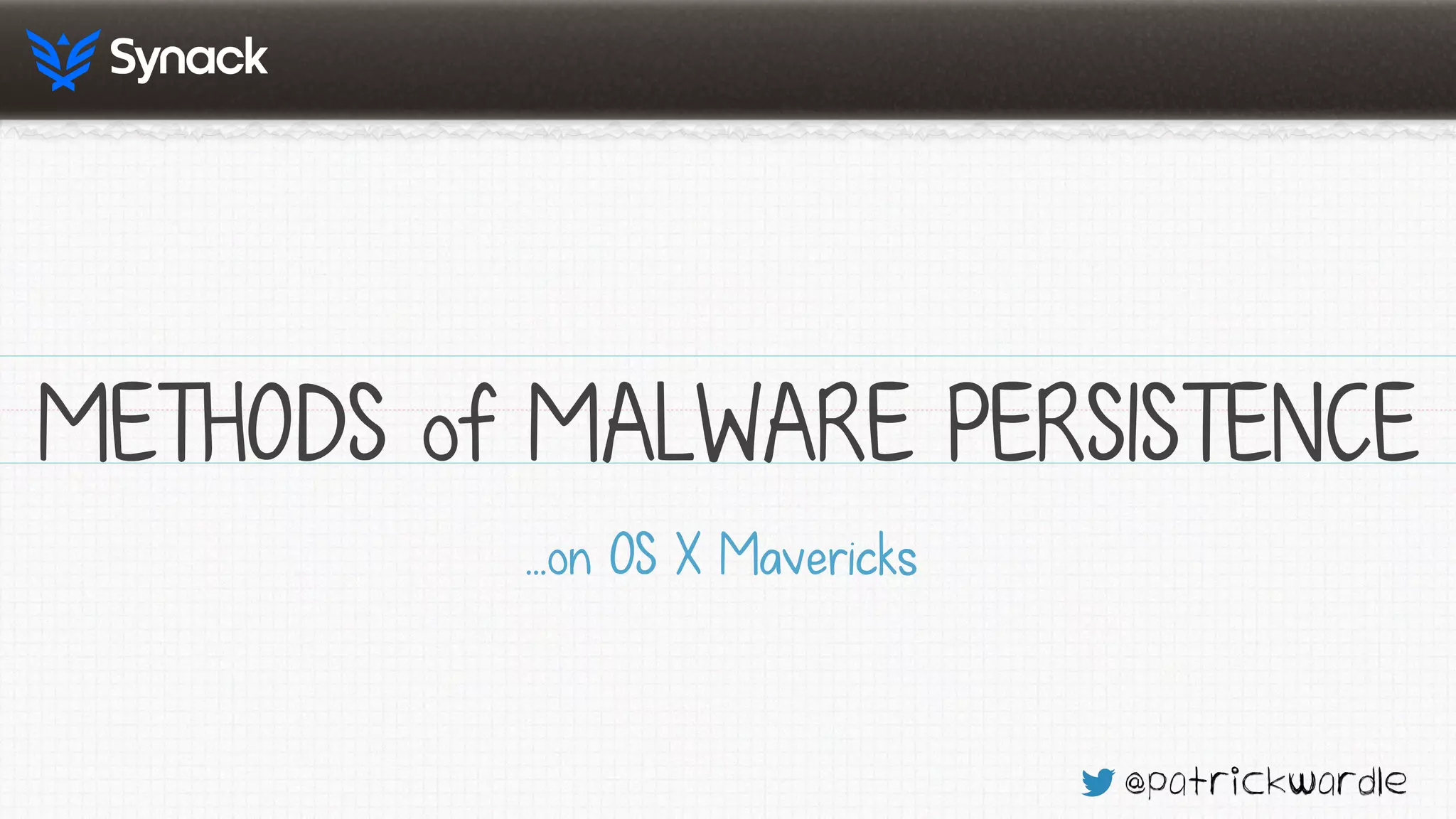 Synack Shakacon OSX Malware Persistence | PPT