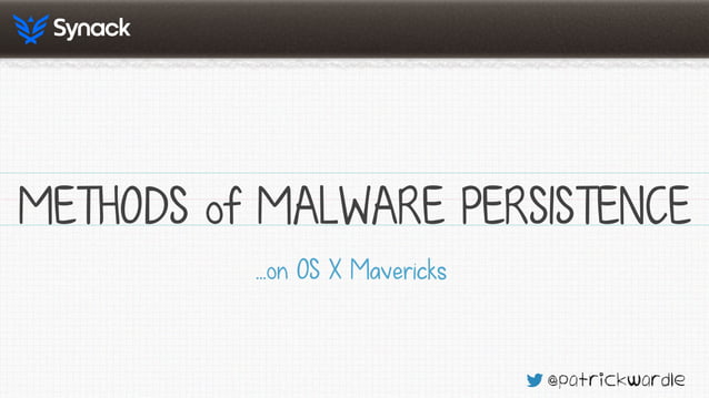 Synack Shakacon OSX Malware Persistence | PPT