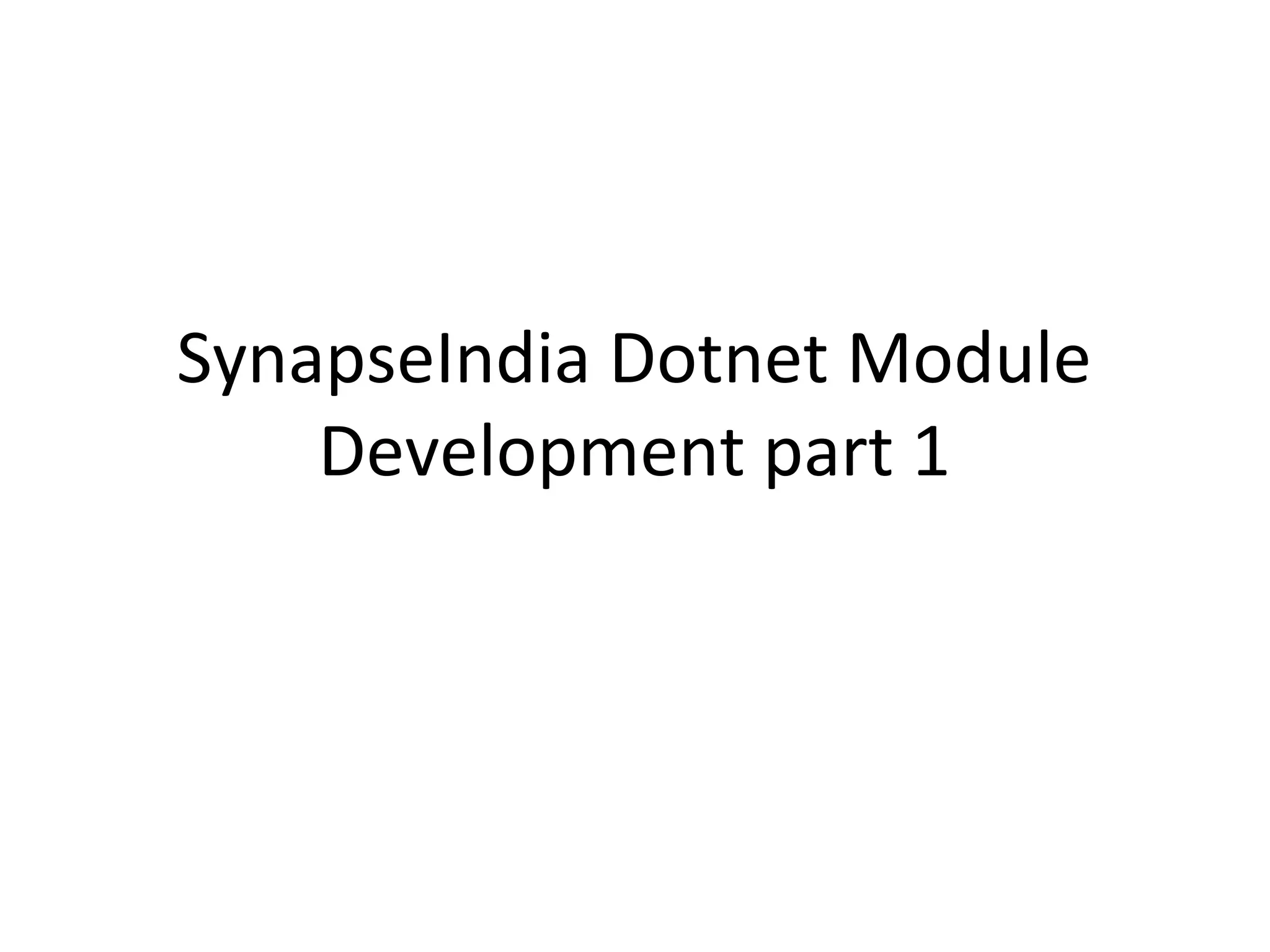 SynapseIndia dotnet module development part 1 | PPT
