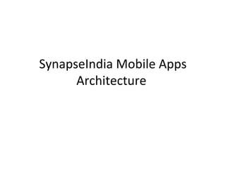 SynapseIndia mobile apps architecture | PPT