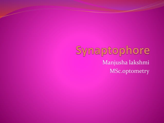 Synaptophore | PPTX | Eye and Vision Conditions | Diseases and Conditions