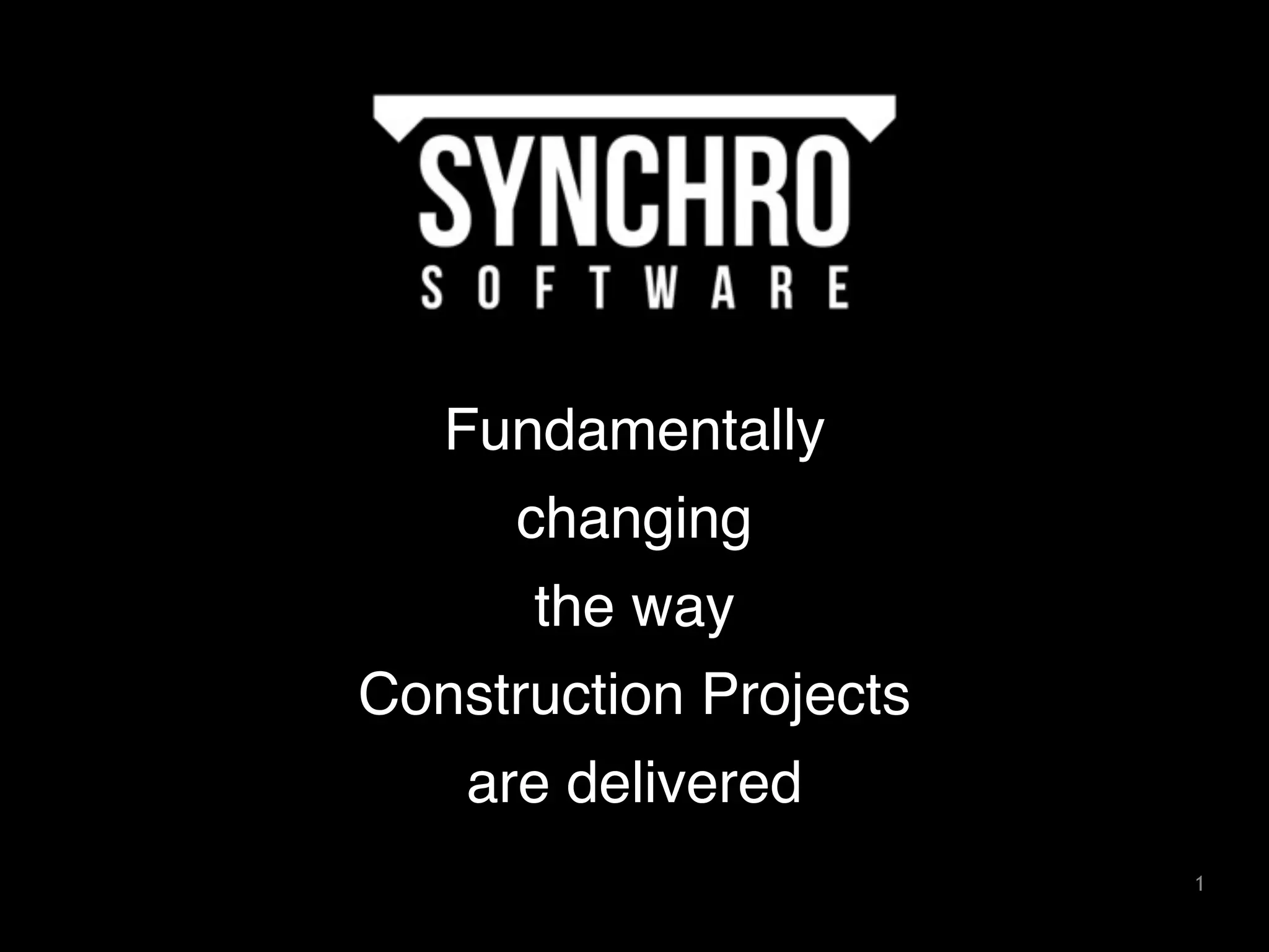 Synchro software. Fundamentally changing the way. Construction Projects ...