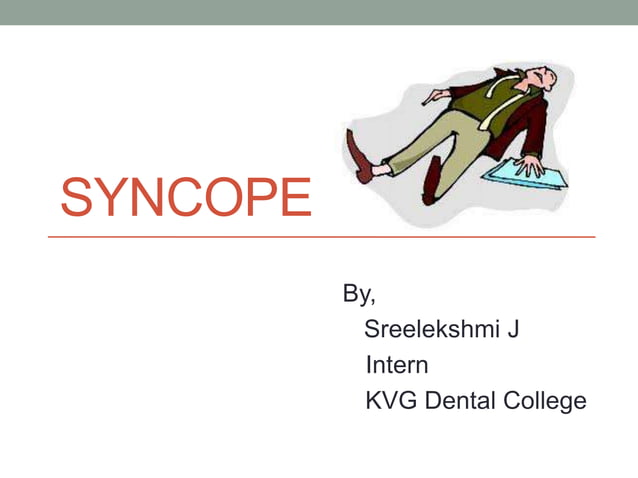 Syncope | PPTX | Dental Health | Diseases and Conditions