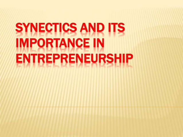 Synectics and its importance in entrepreneurship | PPT