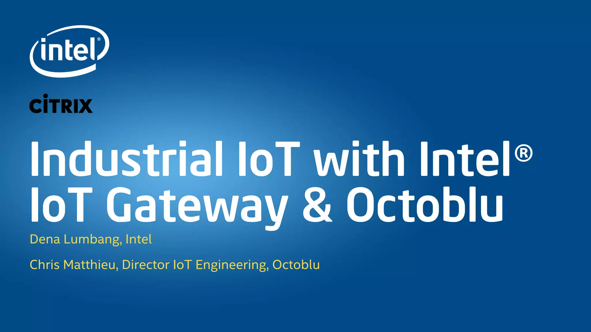Industrial IoT with Intel IoT Gateway & Octoblu | PPT