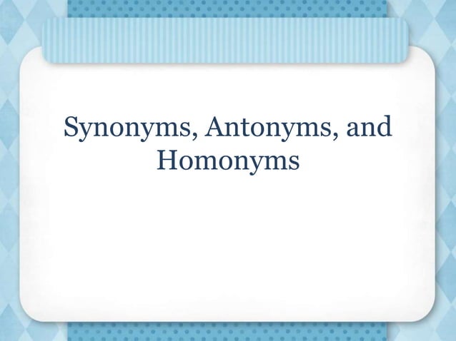 Synonyms, antonyms, homonyms | PPTX