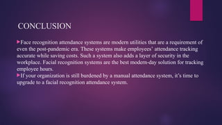 SYNOPSIS on face recognition attendance system software | PPTX