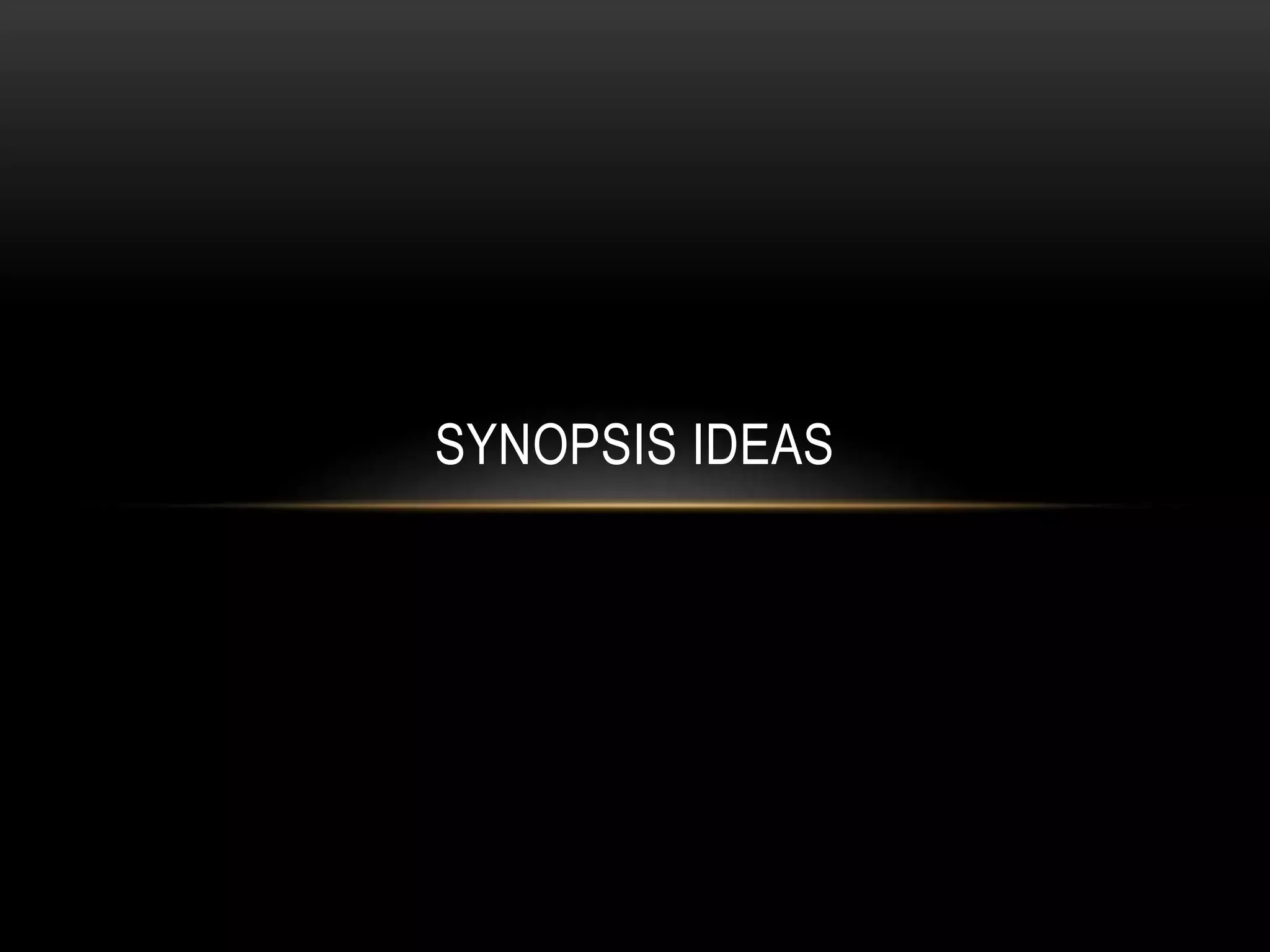 Synopsis ideas | PPTX