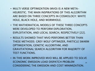 Improved Multi Verse Optimization Algorithm for solving Multiobjective optimum load dispatch | PPT