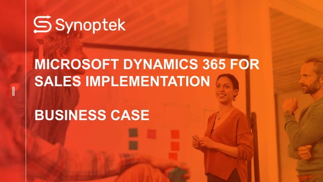 SYNOPTEK - MICROSOFT DYNAMICS 365 FOR SALES IMPLEMENTATION | PPT