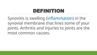 SYNOVITIS.DEFINITION ,CAUSES ,SYMPTOMS AND TREATMENT | PPTX