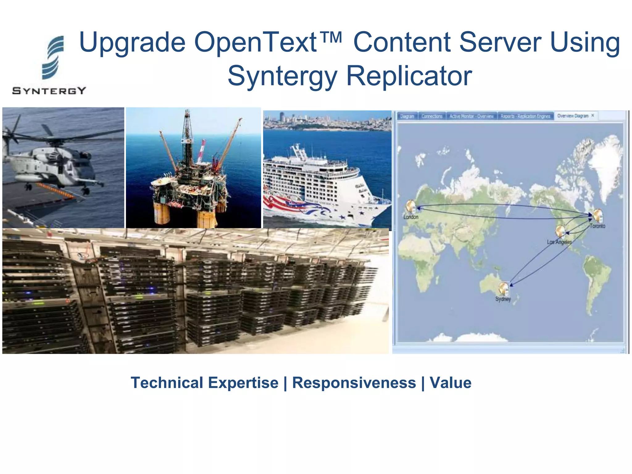 Syntergy upgrade open text content server with replicator - 7-3-2016 | PPT
