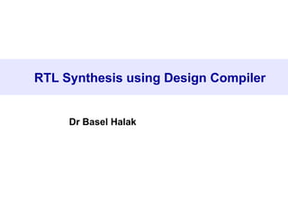 Synthesize a simple RTL design; Create your own scripts; Carry out ...