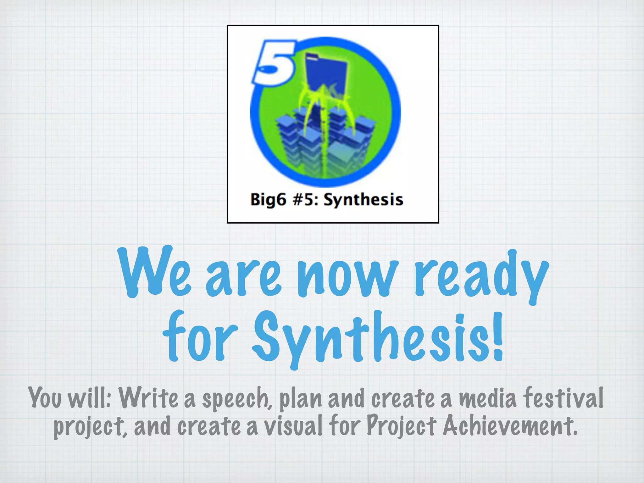 Big 6- Step 5- Synthesis | PPT