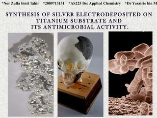 Synthesis of silver electrodeposited onto titanium mesh | PPTX