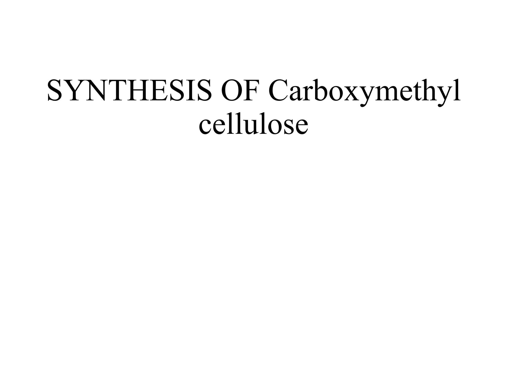 Synthesis of carboxymethyl cellulose from natural fibres | PPTX | Chemistry | Science