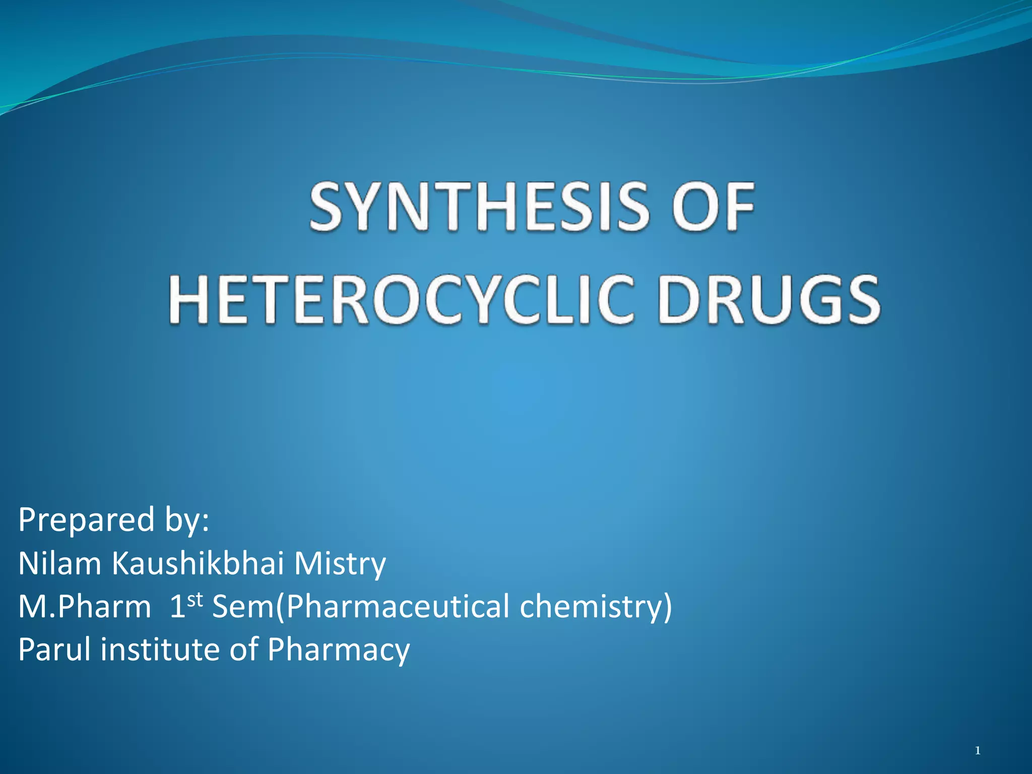 Synthesis Of Hetero-cyclic Drugs | PPTX