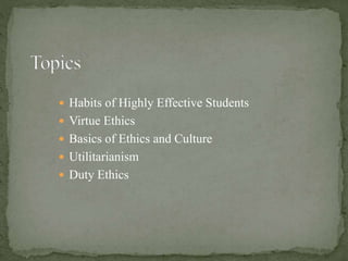 Synthesis presentation on 7 habits,virtue Ethics,utilitarianism,duty ...