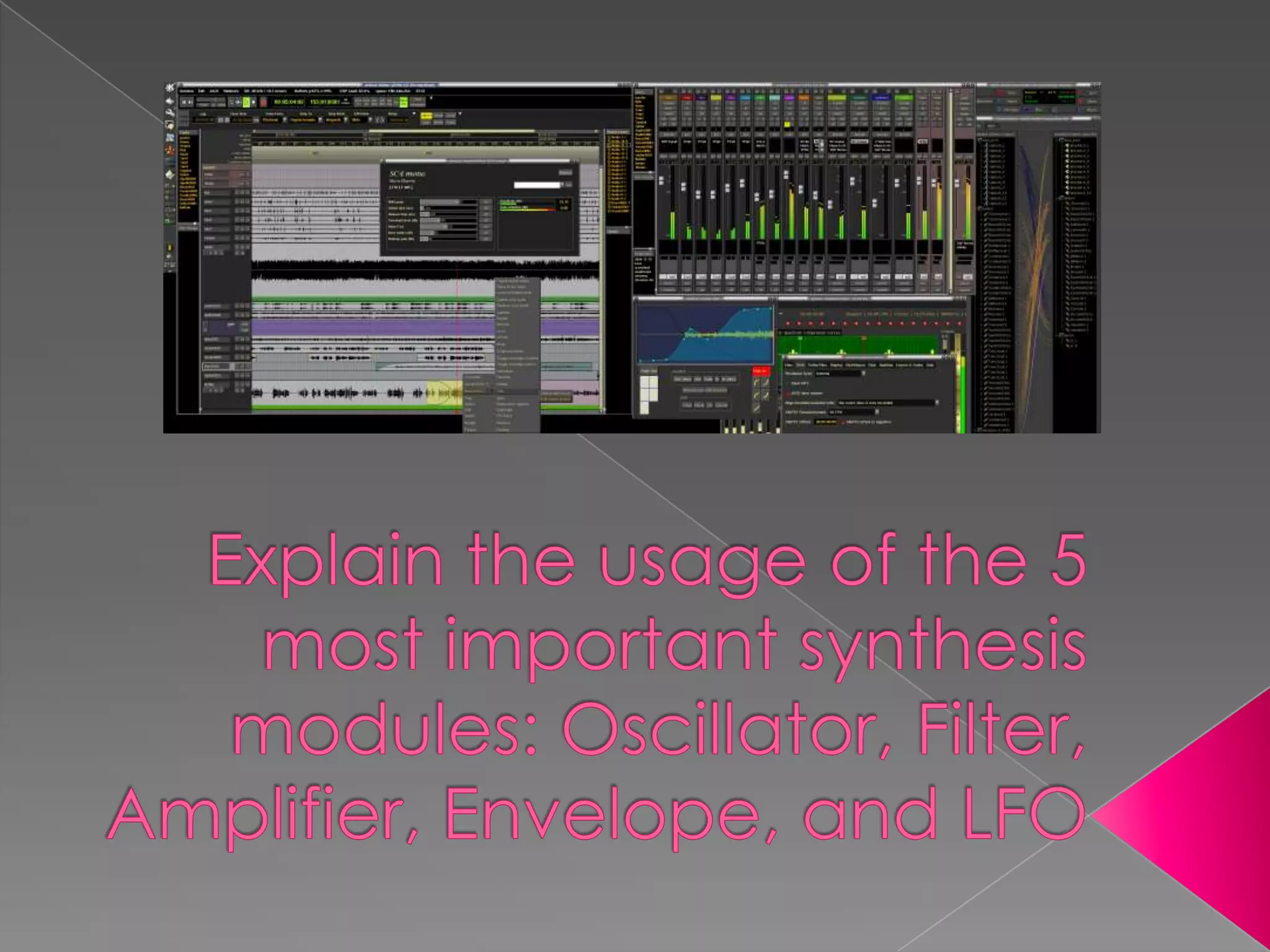 Explain the usage of the 5 most important synthesis modules: Oscillator, F… | PPTX