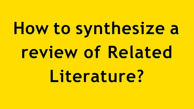 Synthesizing Review of Related Literature | PPTX | Educational ...