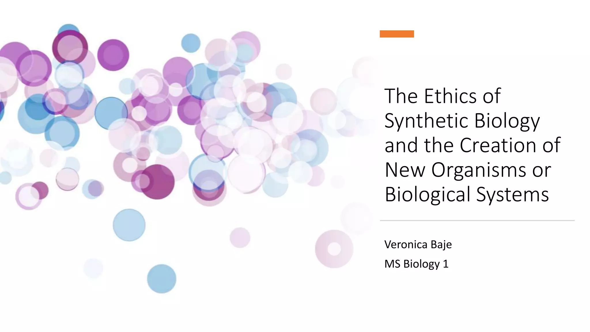 Ethical Issues in Synthetic Biology | PPTX