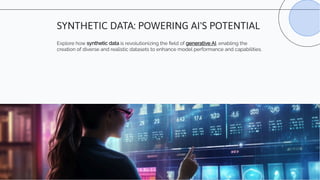 Unlocking the Power of Synthetic Data: Enhancing Generative AI Capabilities | PPT