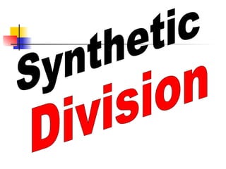 synthetic division synthetic division.ppt