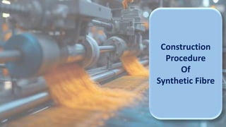 Synthetic Fiber Construction in lab .pptx
