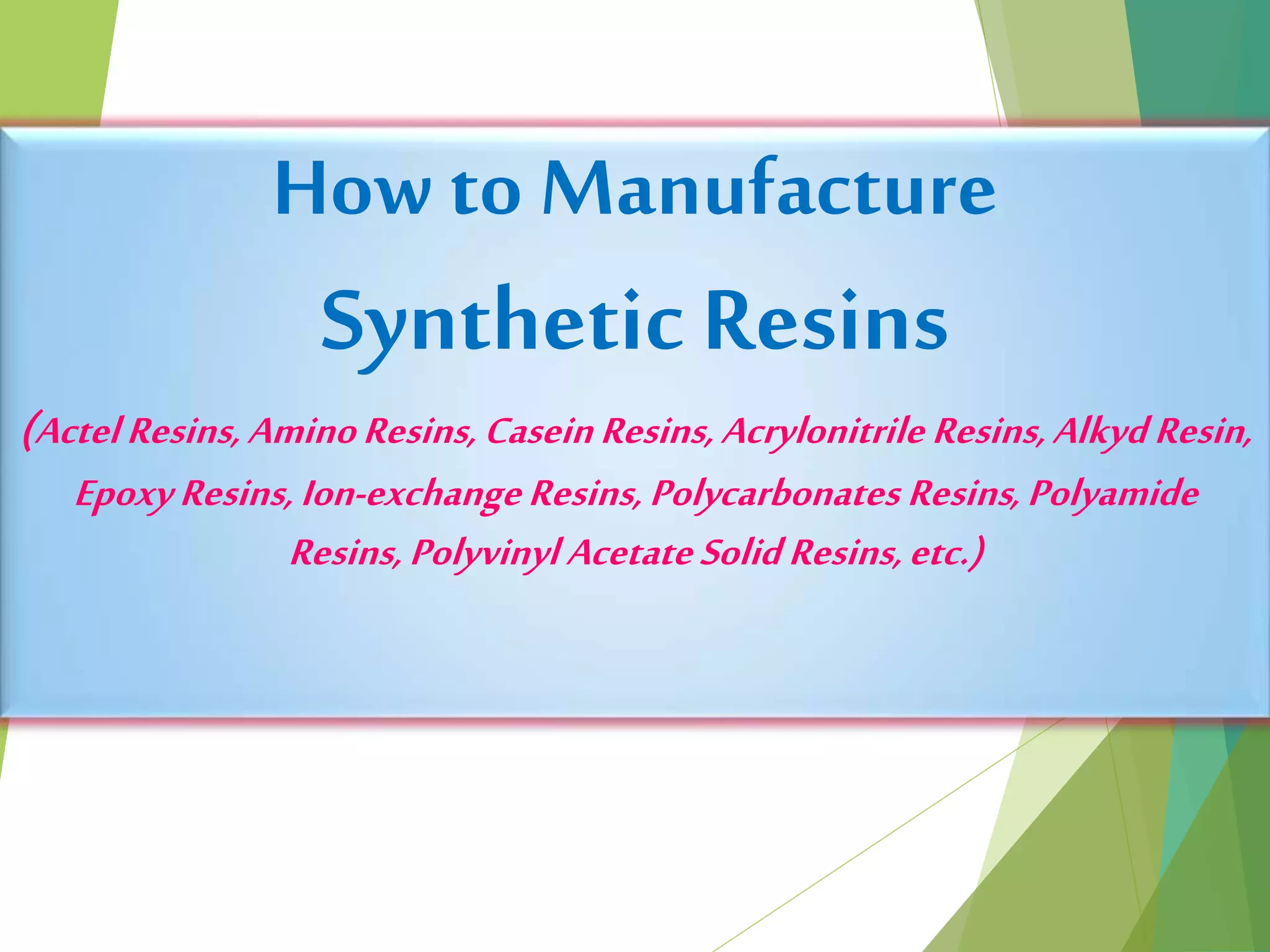 How to Manufacture Synthetic Resins (Actel Resins, Amino Resins, Casein ...