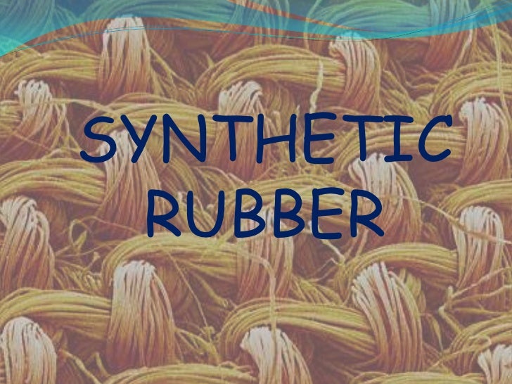 Synthetic rubber by nikhil gupta Synthetic rubber by nikhil gupta