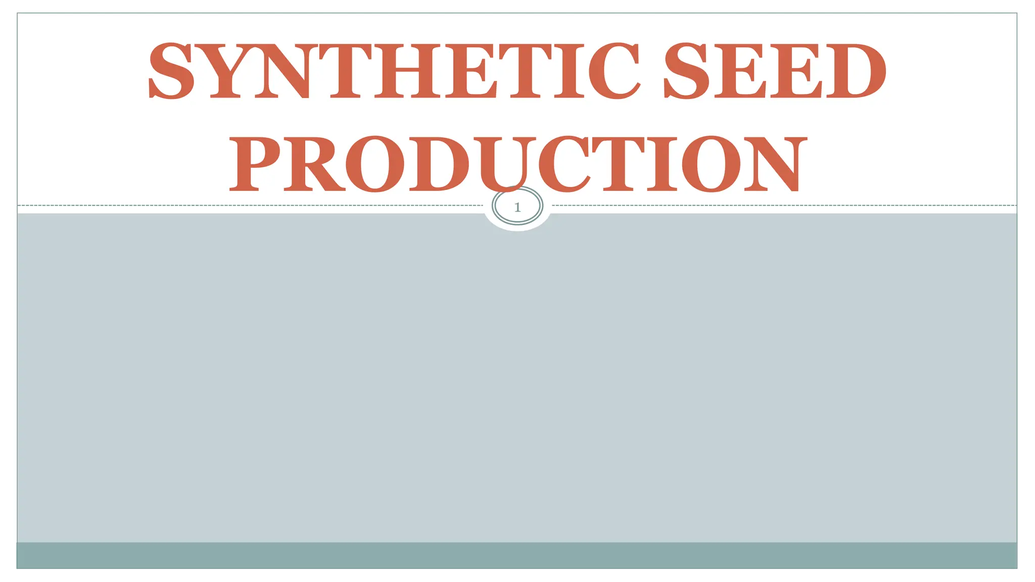 SYNTHETIC SEED PRODUCTION.............pptx