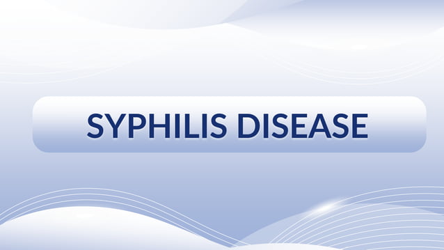 Syphilis Disease Edited.pptx , bacterium Treponema pallidum | PPT