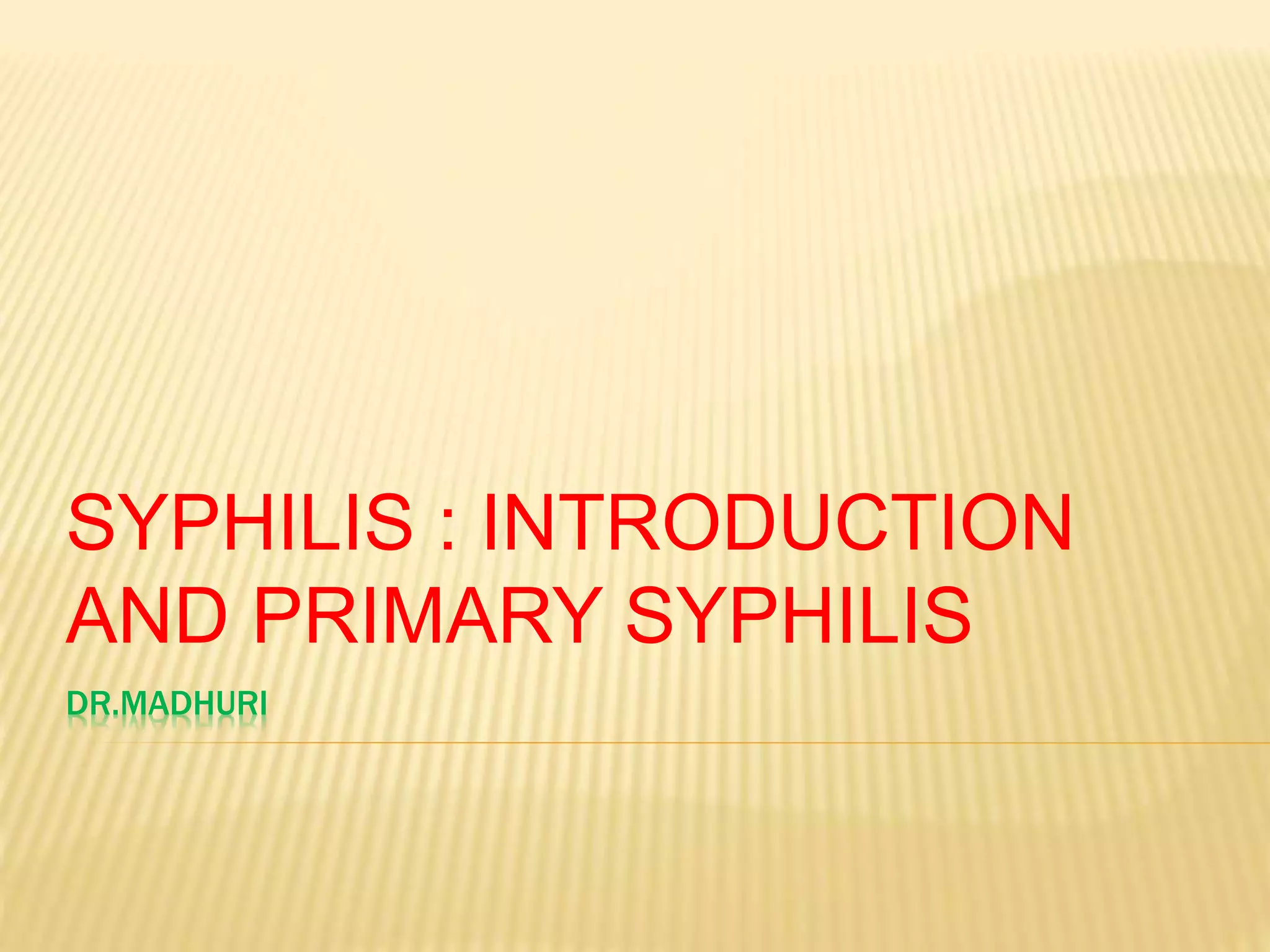 Syphilis introduction and primary syphilis | PPTX