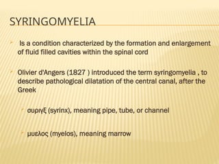 SYRINGOMYELIA....a lesion of the spinal cord canal.pptx