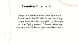 "SyskeyOT Windows Agent: Simplifying Log Management" | PPT