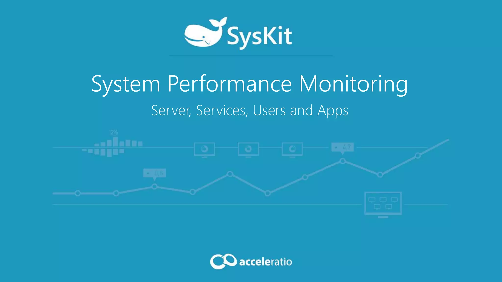 Webinar - System Performance Monitoring with SysKit: Servers, Services and Apps | PPTX