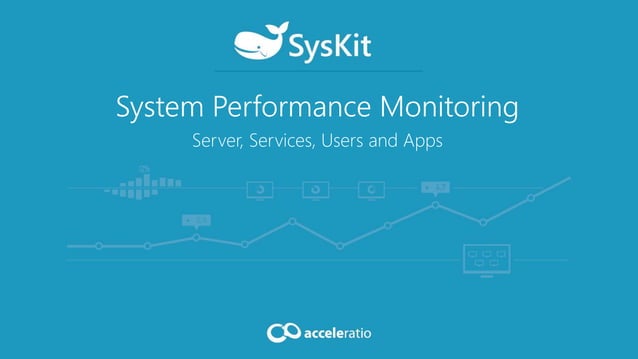 Webinar - System Performance Monitoring with SysKit: Servers, Services and Apps | PPTX
