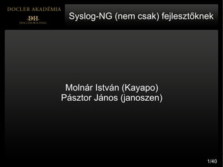 Syslog-NG (nem csak) fejlesztőknek | PPT