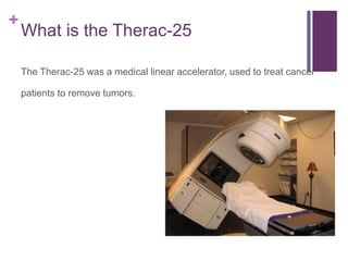 SYSM6309_Therac-25_Software Fatal Failure.pptx