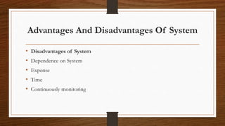 System, System types and pros and cons of system | PPTX