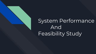 System Performance and Feasibility Study | PPTX | Computer Software and Applications | Computing