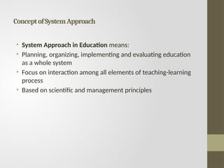 SYSTEM APPROACH IN EDUCATION: MEANING,COMPONENTS AND EXAMPLES | PPTX