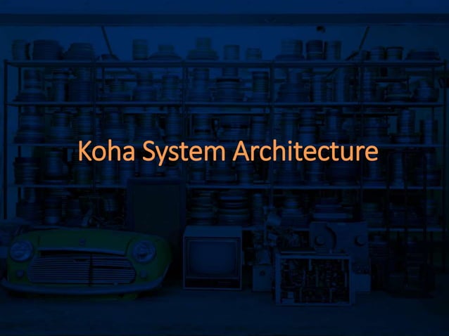 Koha System Architecture | PPTX | Databases | Computer Software and ...